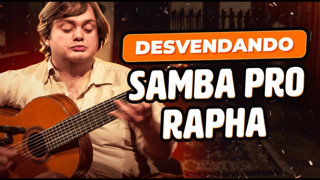 UMA OBRA PRIMA DO VIOLÃO: Entenda o que está por trás de "Samba Pro Rapha" do Yamandu Costa ...