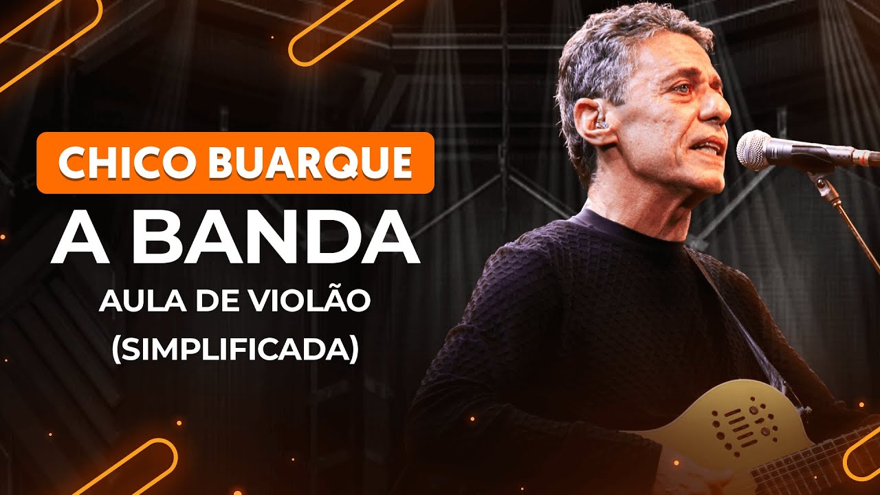 A BANDA - Chico Buarque (simplificada) | Como tocar no violão ...